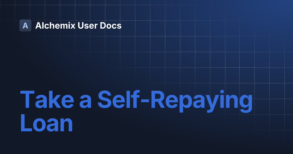 Take a Self-Repaying Loan | Alchemix User Docs